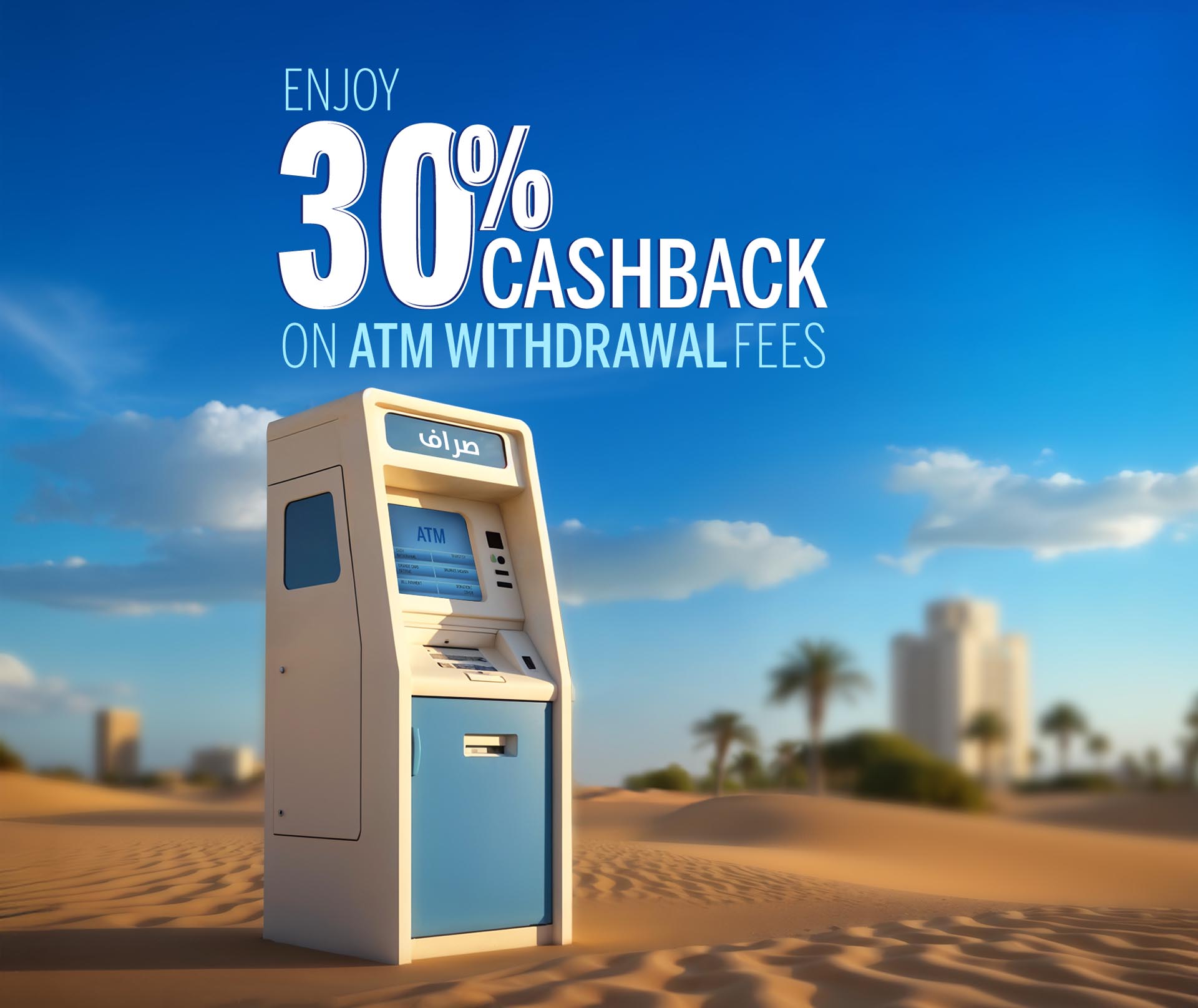 Enjoy 30% cashback on atm withdrawal fees